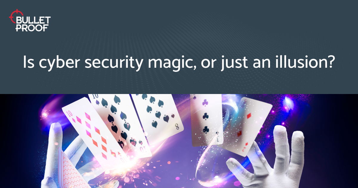 Cyber Security Isn't Magic... Or Is It?