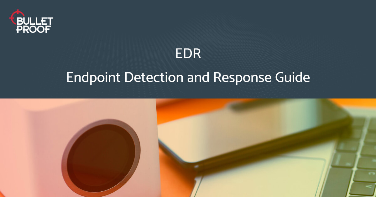Your Guide to Endpoint Detection and Response