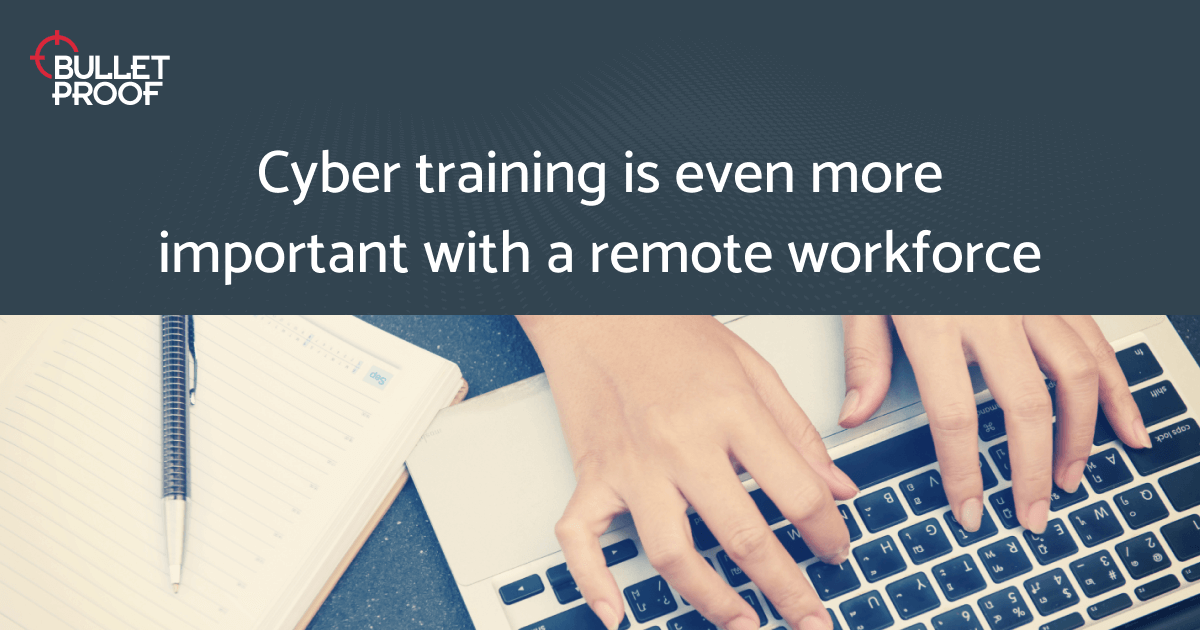 Essential Cyber Training for Remote Staff