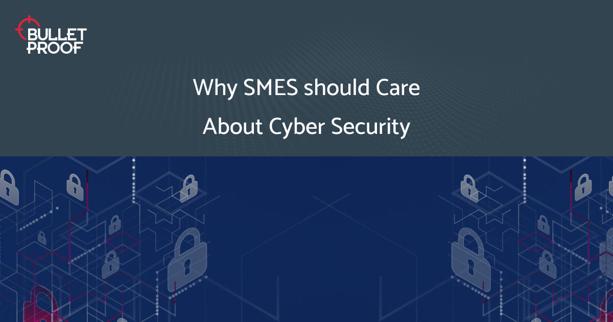 Why SMEs need to be Aware of Cyber Security