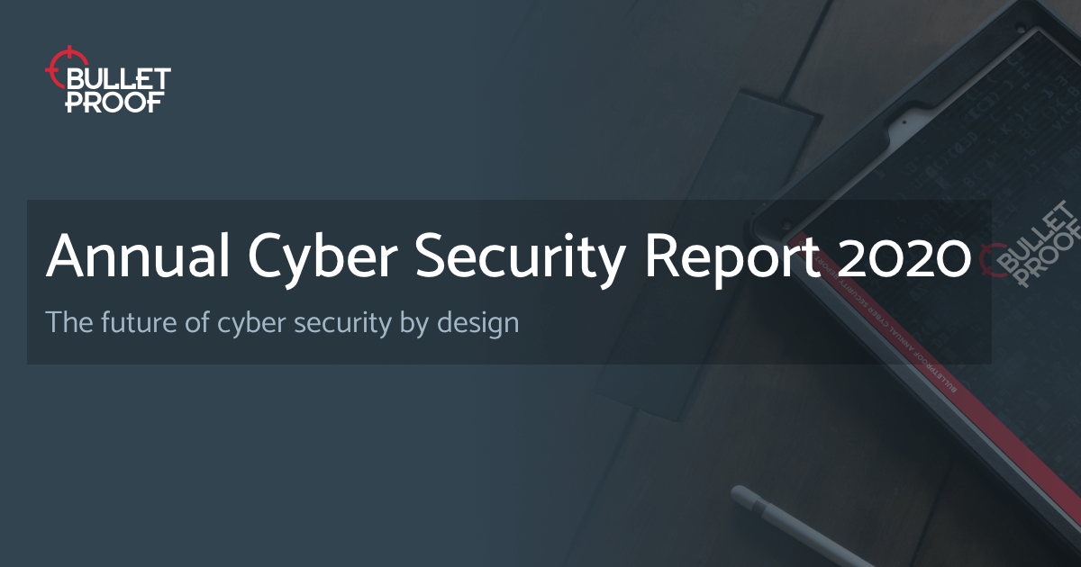 Bulletproof 2020 Cyber Security Report